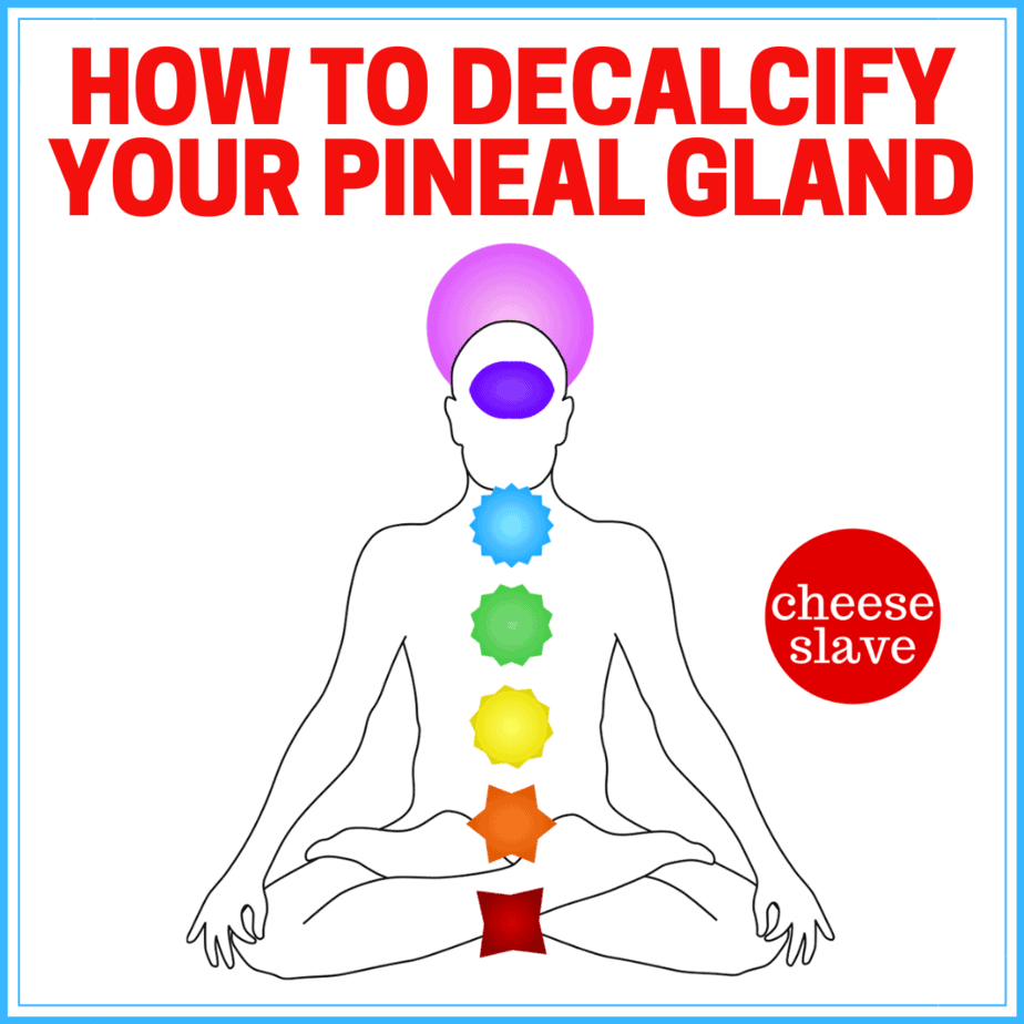 How to Decalcify Your Pineal Gland - Cheeseslave
