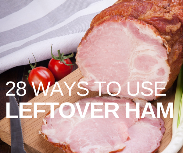 28 Ways to Use Leftover Ham