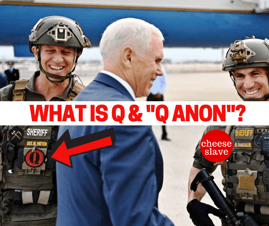What Is Q & "Q Anon"? - Cheeseslave